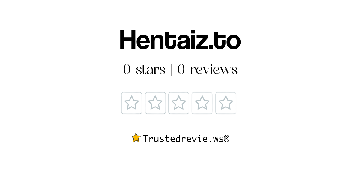 Hentaiz.to Review: Legit or Scam? [2026 New Reviews]