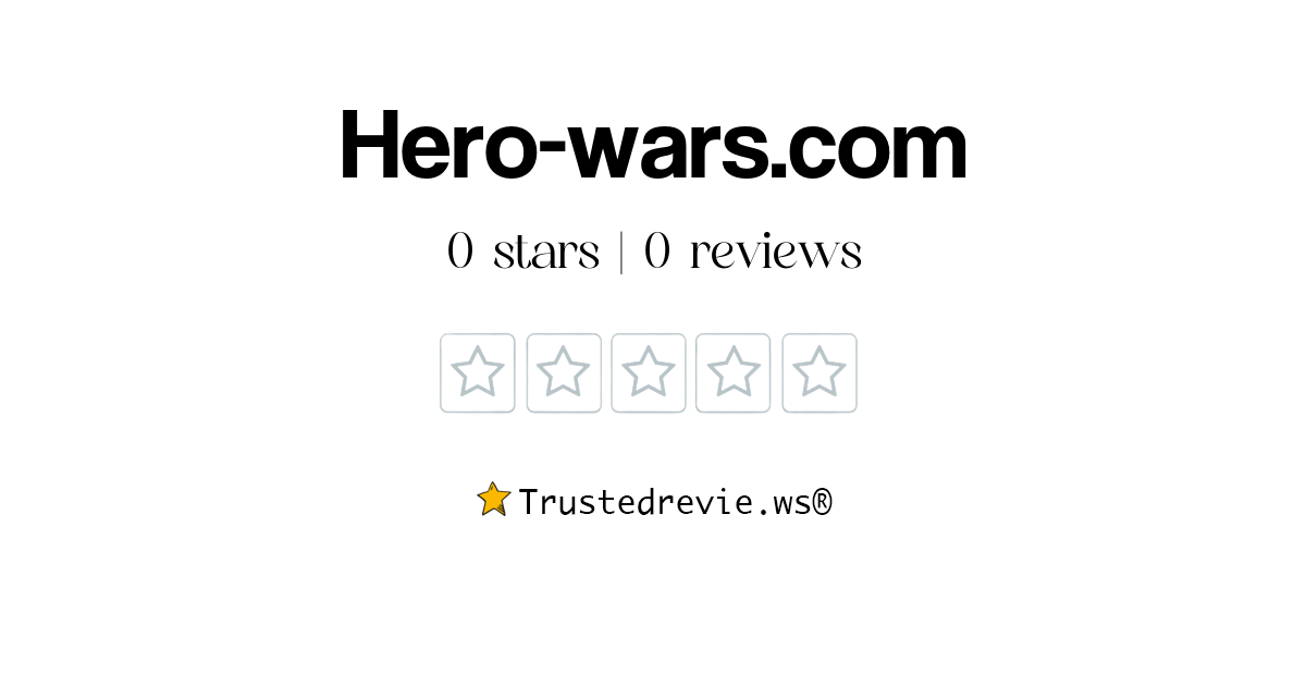 Hero-wars.com Review: Legit or Scam? [2025 New Reviews]