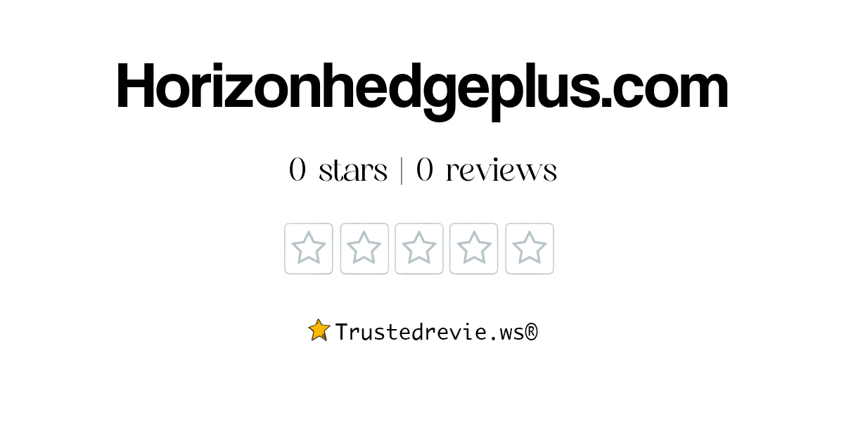 Horizonhedgeplus.com Review: Legit or Scam? [2026 New Reviews]