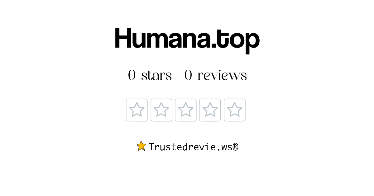 Humana.top Review: Legit or Scam? [2026 New Reviews]