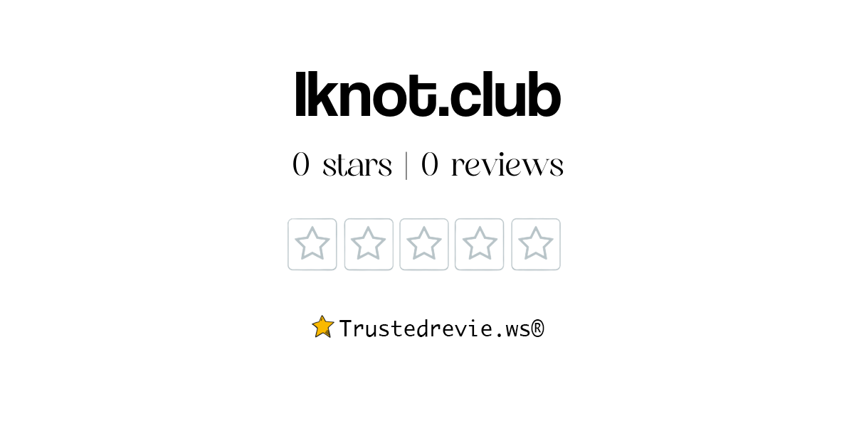 Iknot.club Review: Legit or Scam? [2025 New Reviews]