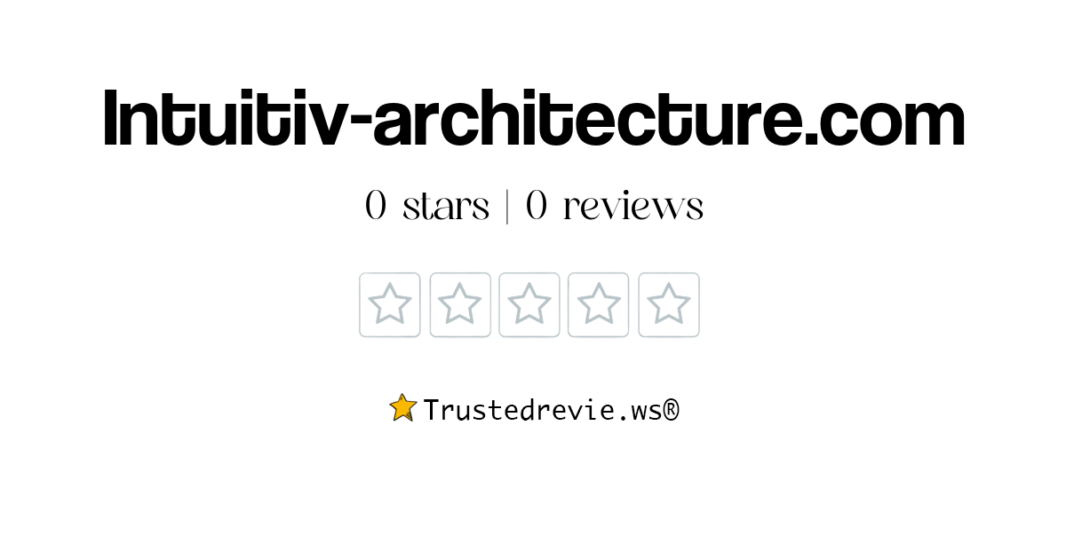 Intuitiv-architecture.com Review: Legit or Scam? [2024 New Reviews]
