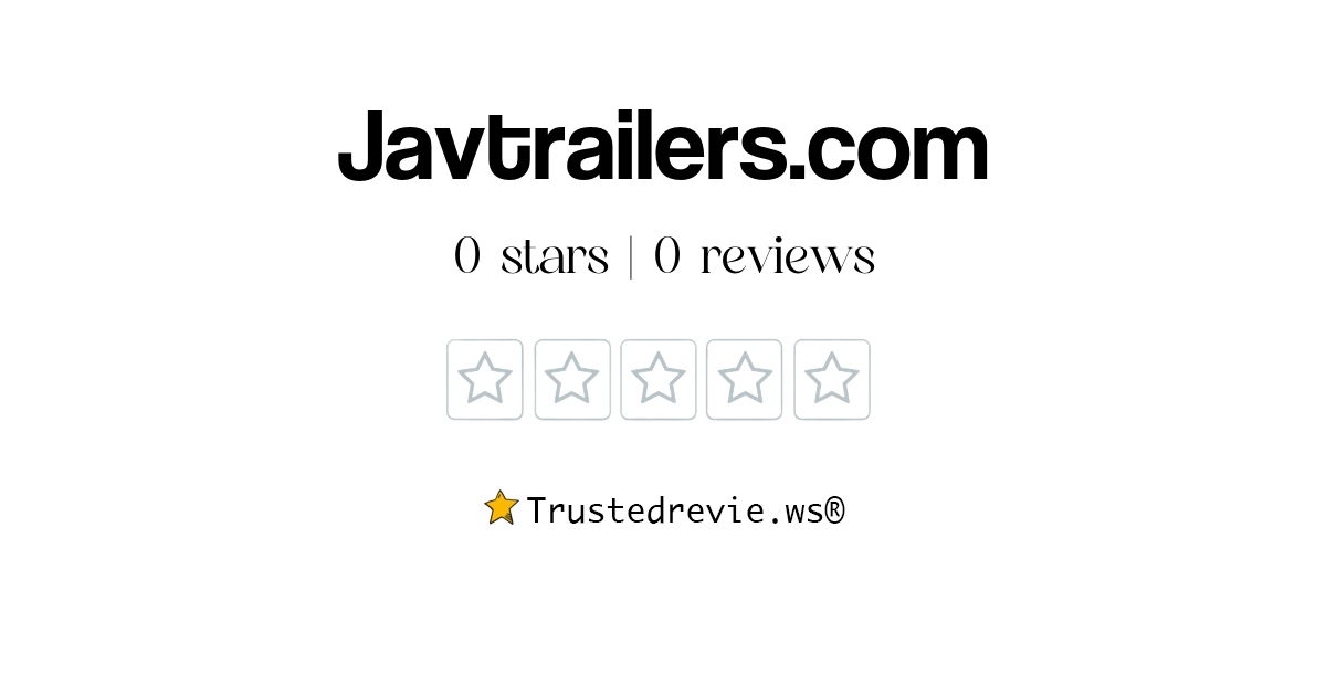 Javtrailers.com Review: Legit or Scam? [2025 New Reviews]