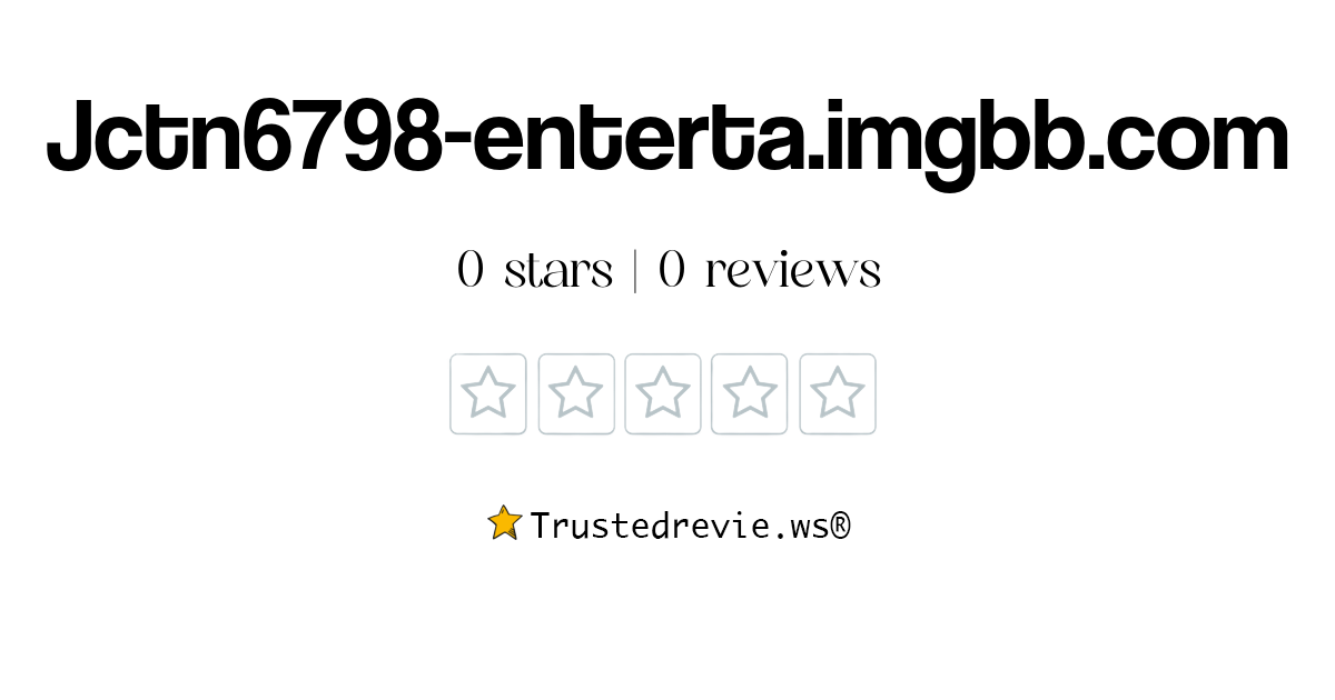 Jctn6798-enterta.imgbb.com Review: Legit or Scam? [2024 New Reviews]