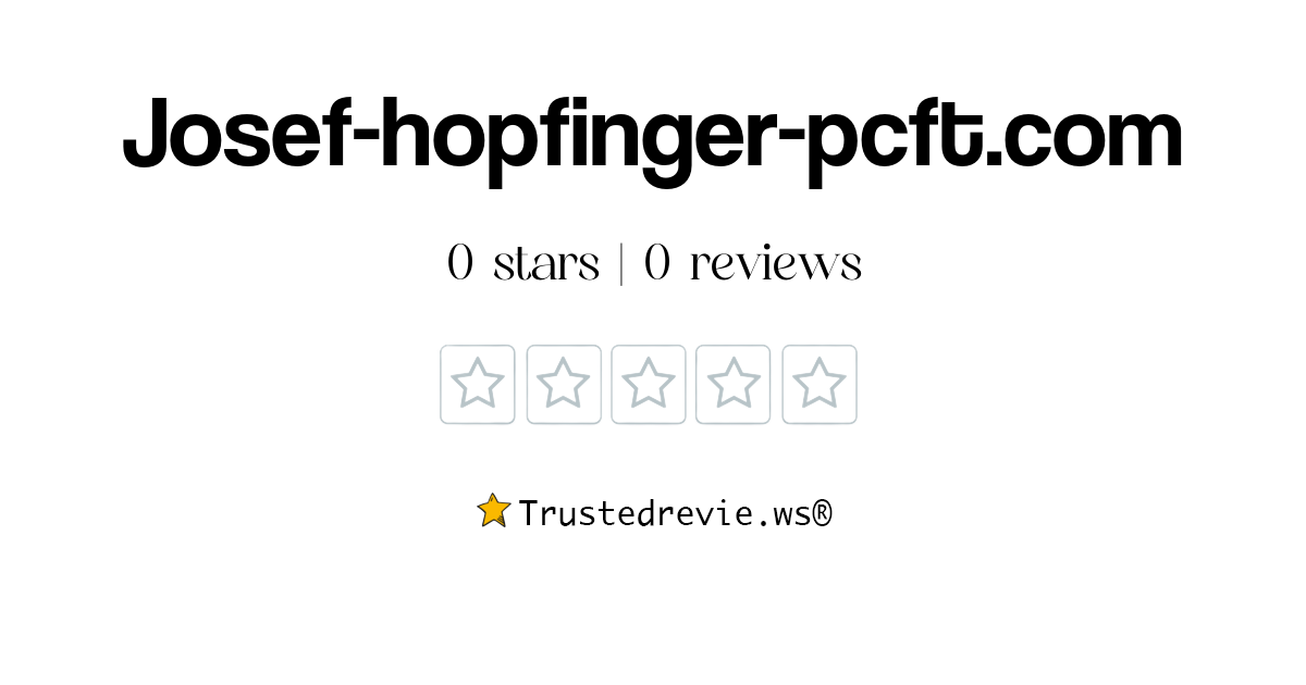 Josef-hopfinger-pcft.com Review: Legit or Scam? [2025 New Reviews]