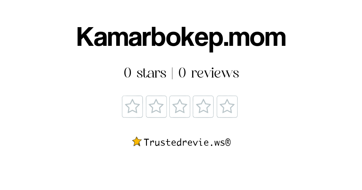 Kamarbokep.mom Review: Legit or Scam? [2024 New Reviews]