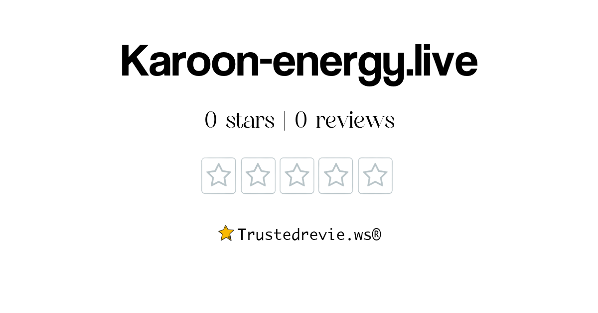 Karoon-energy.live Review: Legit or Scam? [2024 New Reviews]