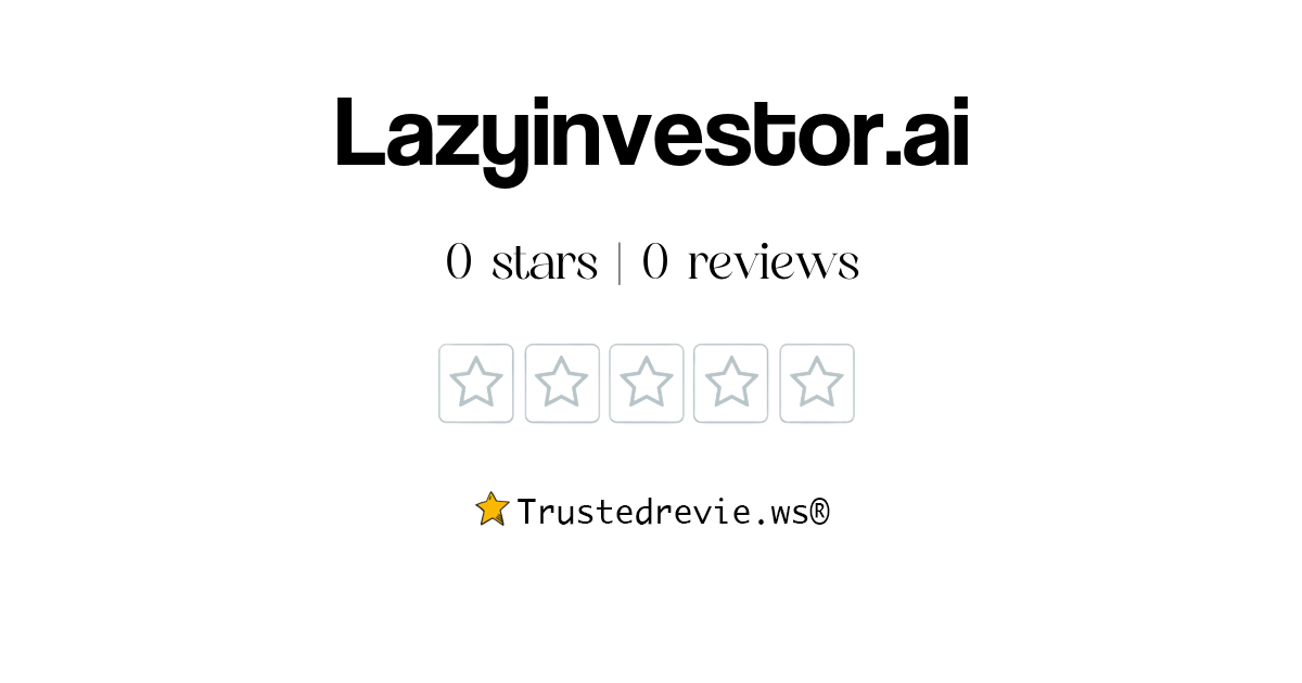 Lazyinvestor.ai Review: Legit or Scam? [2025 New Reviews]