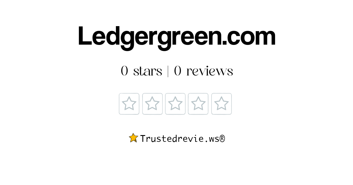 Ledgergreen.com Review: Legit or Scam? [2025 New Reviews]