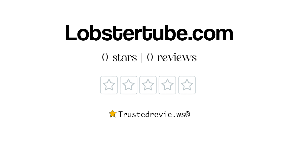 Lobstertube.com Review: Legit or Scam? [2025 New Reviews]