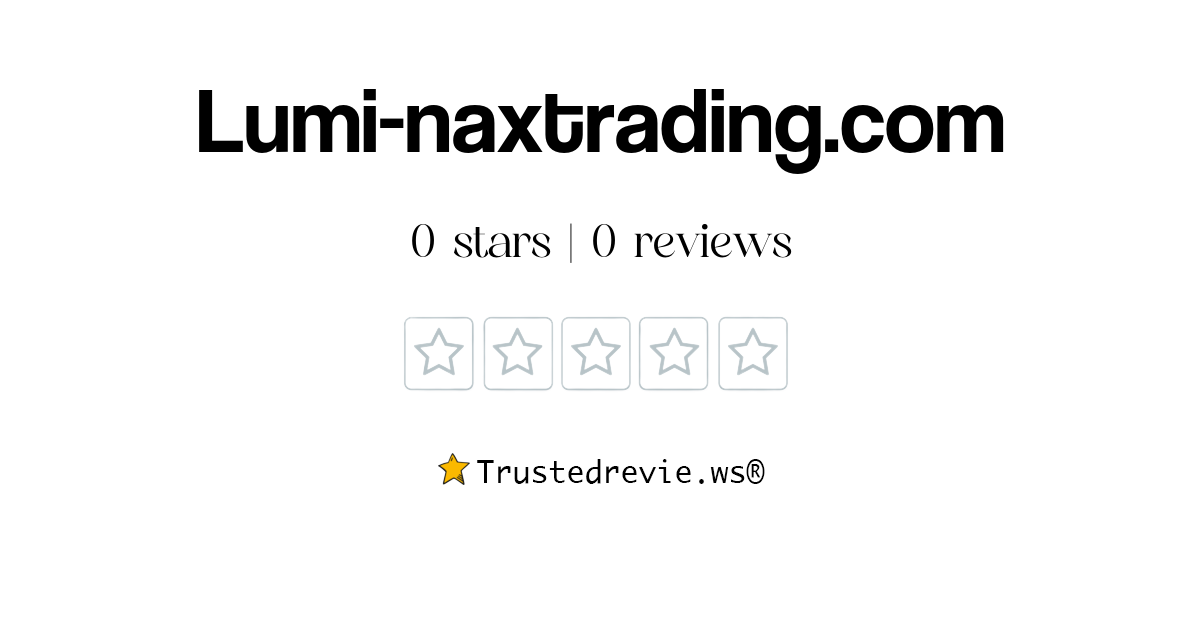 Lumi-naxtrading.com Review: Legit or Scam? [2025 New Reviews]