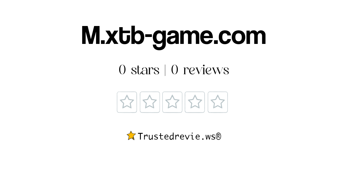 M.xtb-game.com Review: Legit or Scam? [2026 New Reviews]