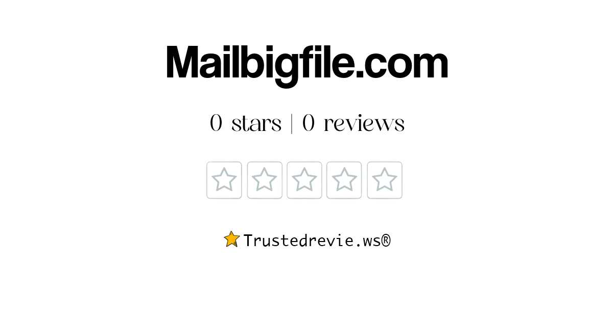 Mailbigfile.com Review: Legit or Scam? [2025 New Reviews]