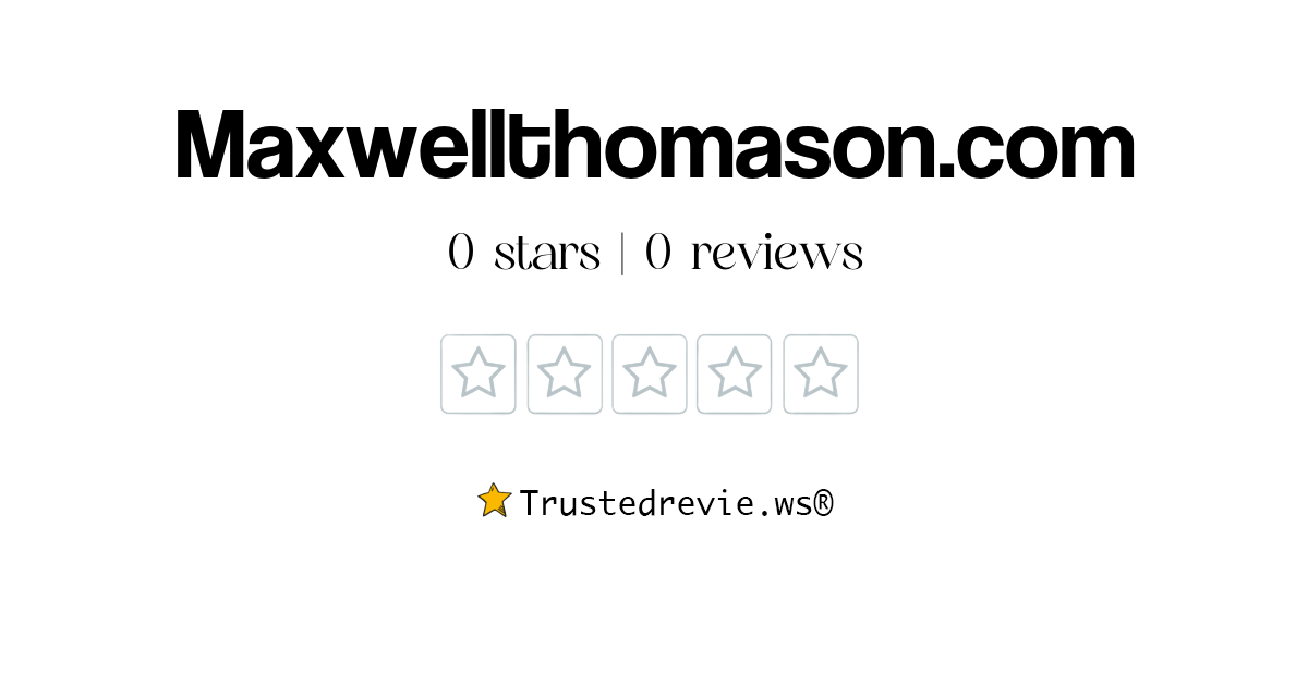 Maxwellthomason.com Review: Legit or Scam? [2025 New Reviews]