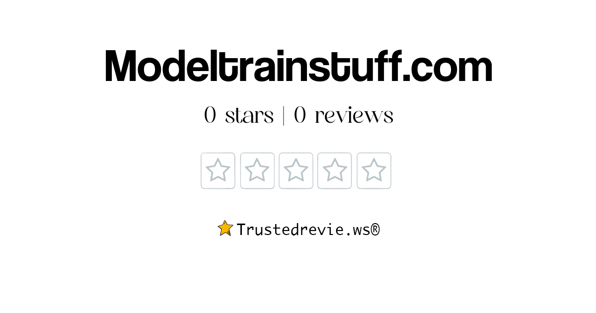 Modeltrainstuff.com Review: Legit or Scam? [2025 New Reviews]