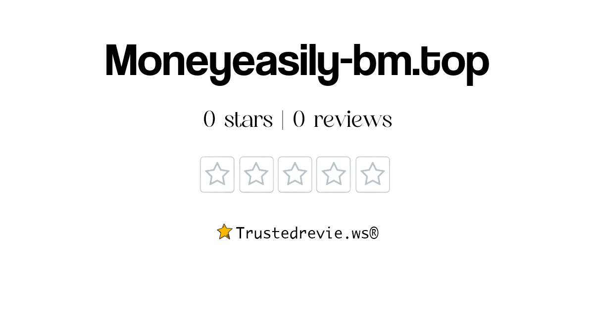Moneyeasily-bm.top Review: Legit or Scam? [2025 New Reviews]