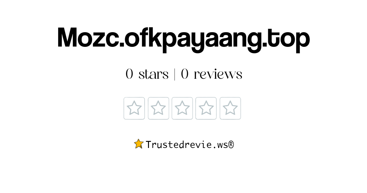 Mozc.ofkpayaang.top Review: Legit or Scam? [2025 New Reviews]
