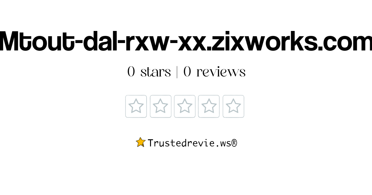 Mtout-dal-rxw-xx.zixworks.com Review: Legit or Scam? [2024 New Reviews]