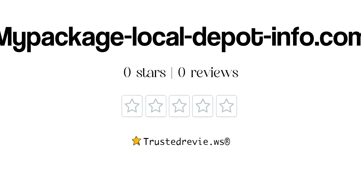 Mypackage-local-depot-info.com Review: Legit or Scam? [2025 New Reviews]