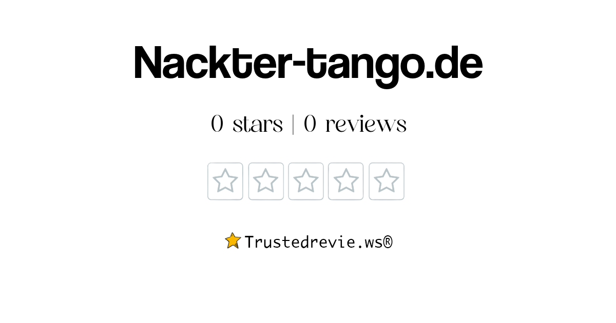 Nackter-tango.de Review: Legit or Scam? [2025 New Reviews]