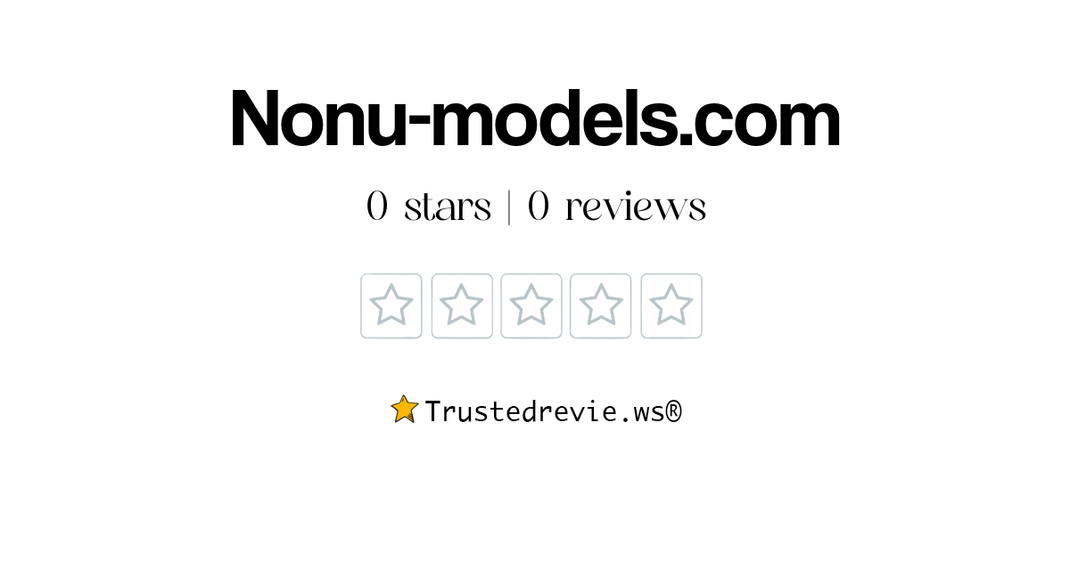 Nonu-models.com Review: Legit or Scam? [2025 New Reviews]