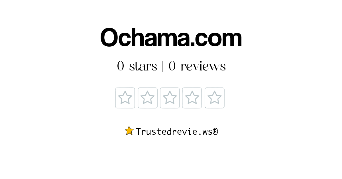 Ochama.com Review: Legit or Scam? [2024 New Reviews]
