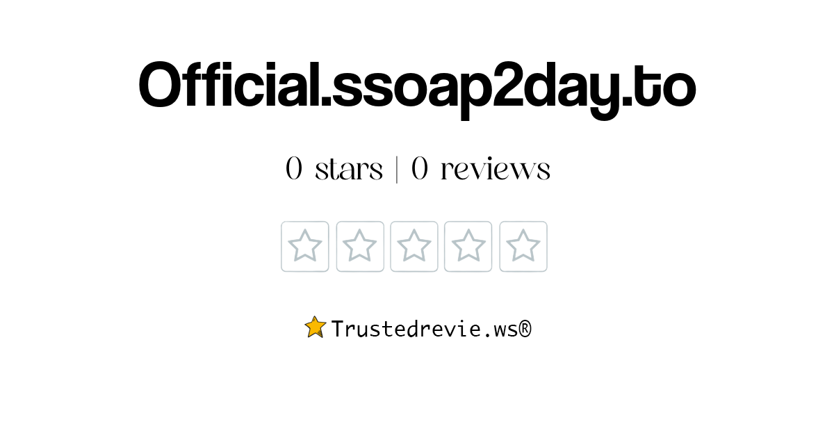 Official.ssoap2day.to Review: Legit or Scam? [2025 New Reviews]