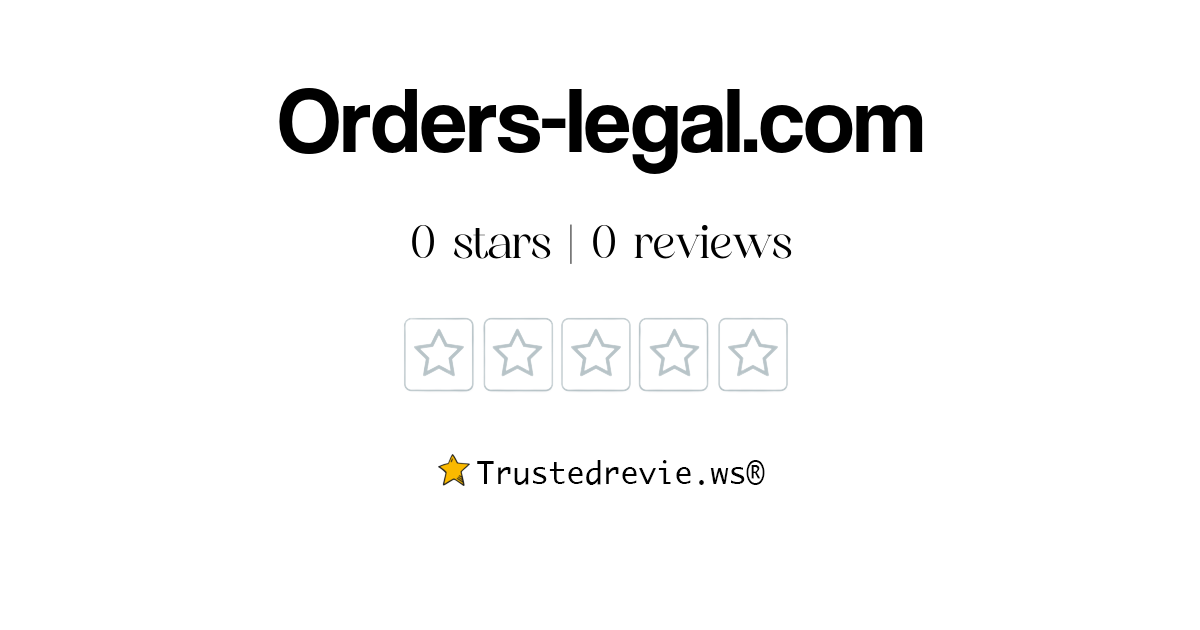 Orders-legal.com Review: Legit or Scam? [2025 New Reviews]