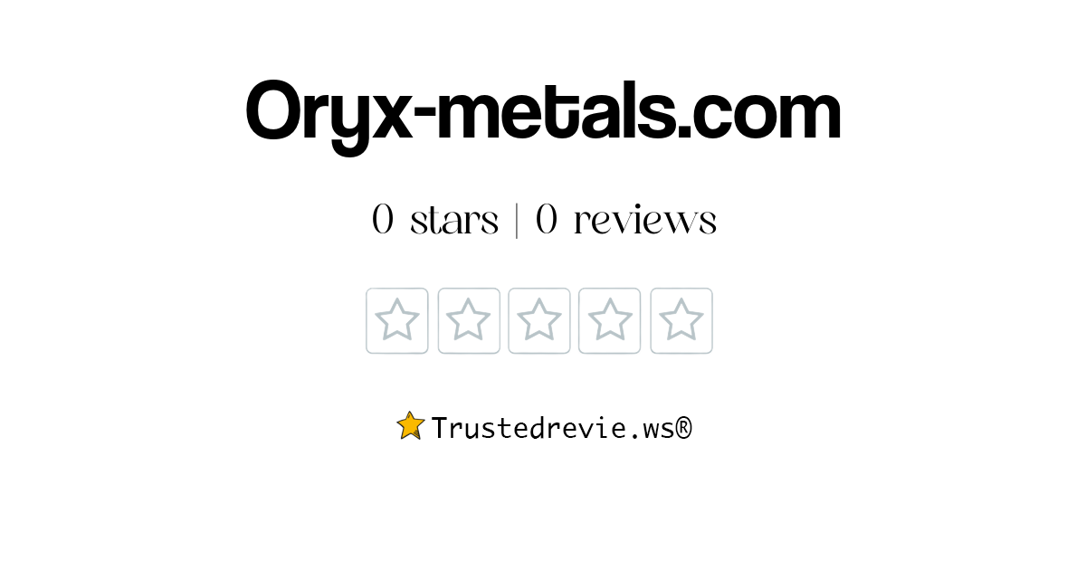 Oryx-metals.com Review: Legit or Scam? [2025 New Reviews]