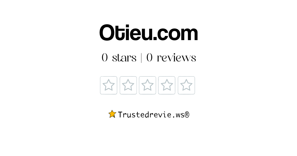 Otieu.com Review: Legit or Scam? [2026 New Reviews]