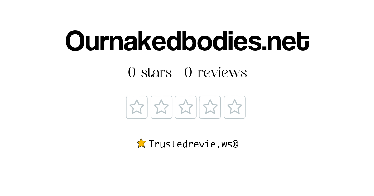 Ournakedbodies.net Review: Legit or Scam? [2026 New Reviews]