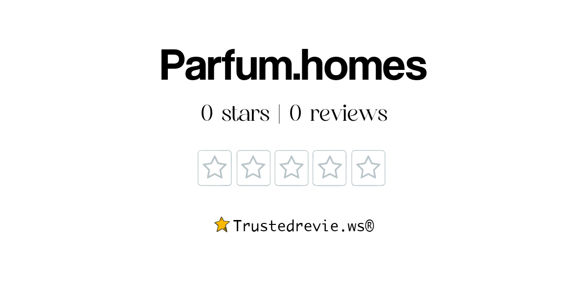 Parfum.homes Review: Legit or Scam? [2026 New Reviews]