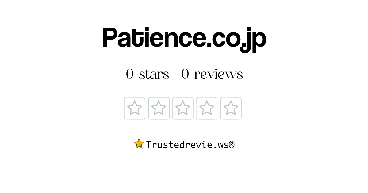 Patience.co.jp Review: Legit or Scam? [2025 New Reviews]