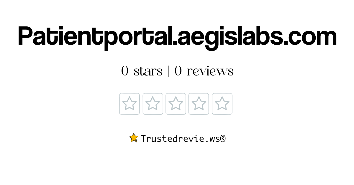 Patientportal.aegislabs.com Review: Legit or Scam? [2024 New Reviews]