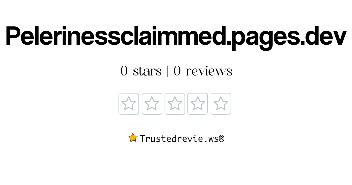 Pelerinessclaimmed.pages.dev Review: Legit or Scam? [2024 New Reviews]