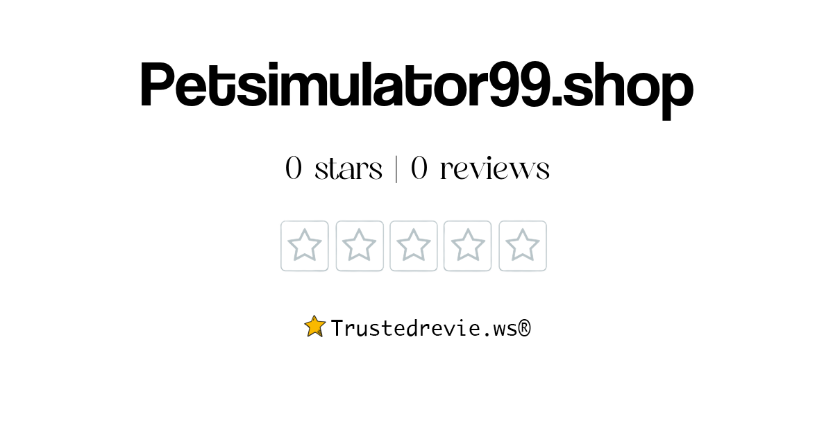 Petsimulator99.shop Review: Legit or Scam? [2025 New Reviews]