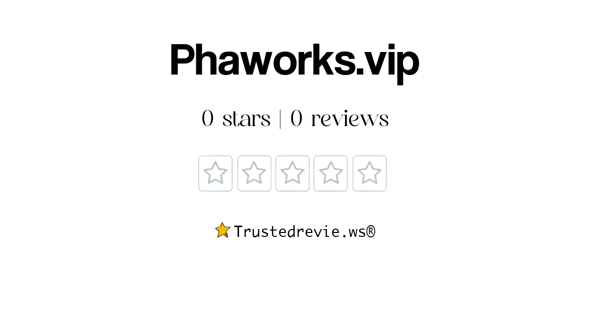 Phaworks.vip Review: Legit or Scam? [2025 New Reviews]