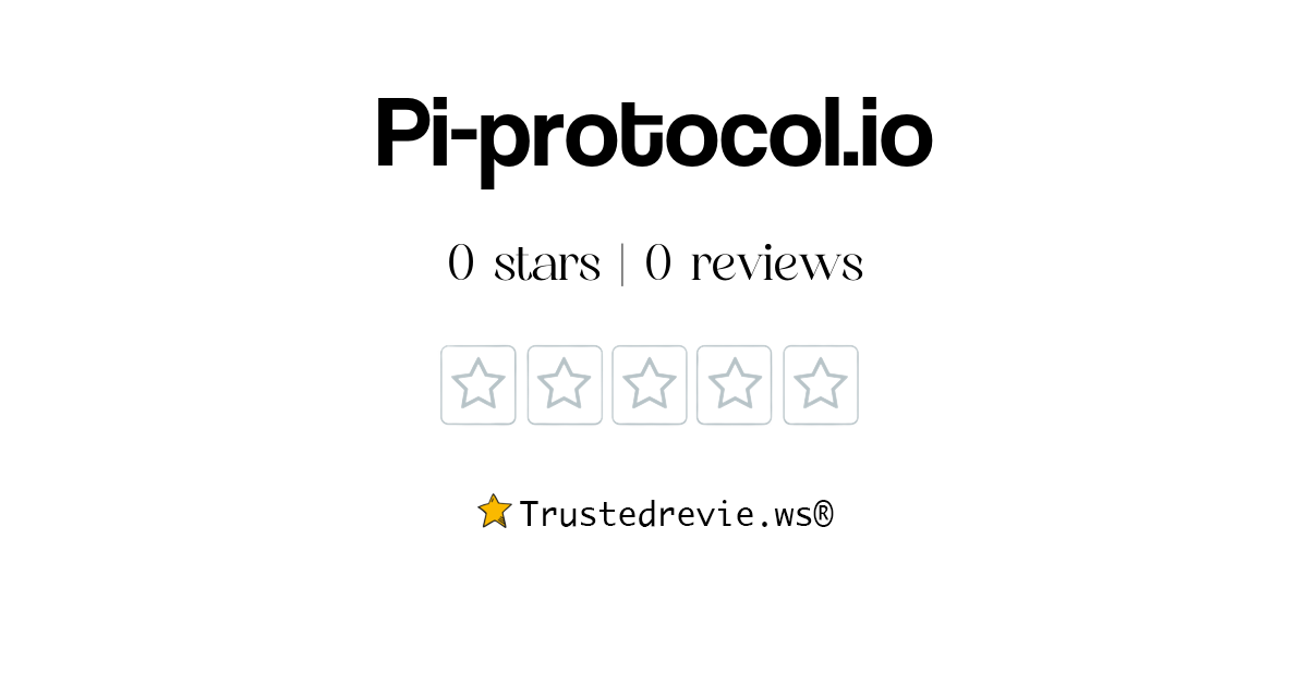Pi-protocol.io Review: Legit or Scam? [2025 New Reviews]