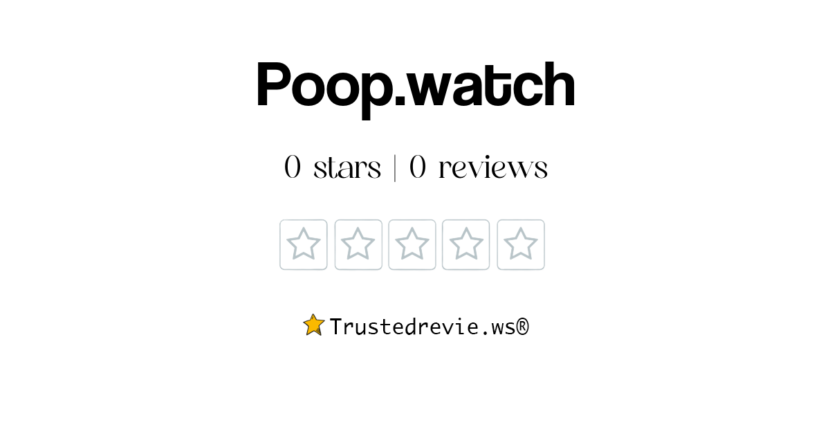 Poop.watch Review: Legit or Scam? [2024 New Reviews]