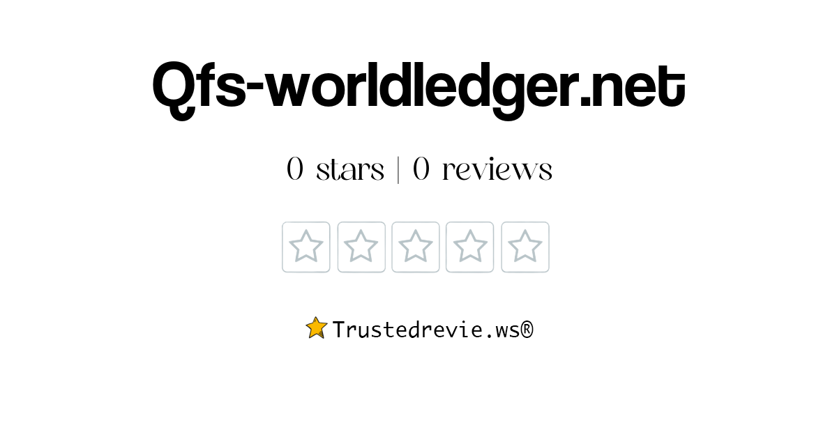 Qfs-worldledger.net Review: Legit or Scam? [2024 New Reviews]