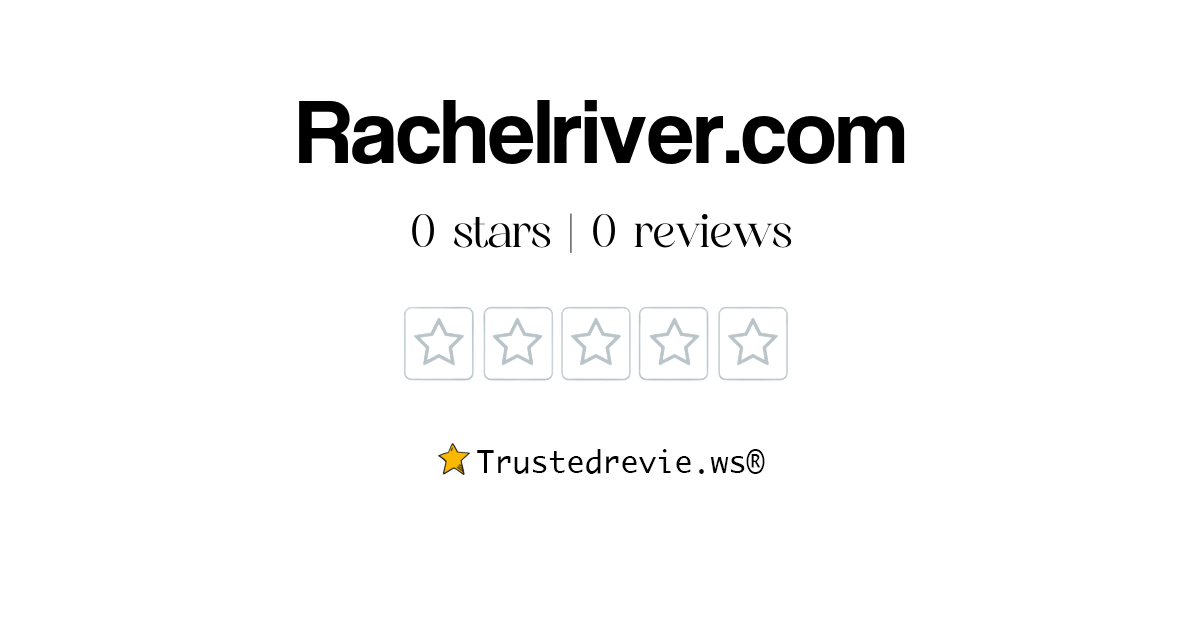 Rachelriver.com Review: Legit or Scam? [2025 New Reviews]