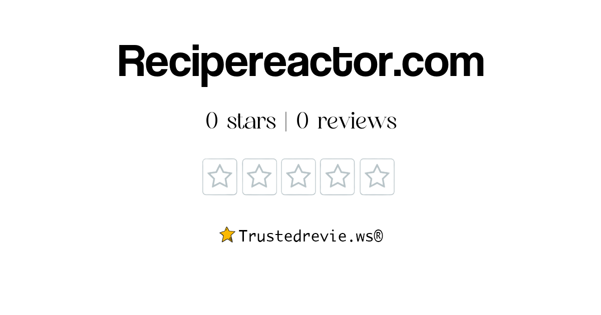 Recipereactor.com Review: Legit or Scam? [2025 New Reviews]