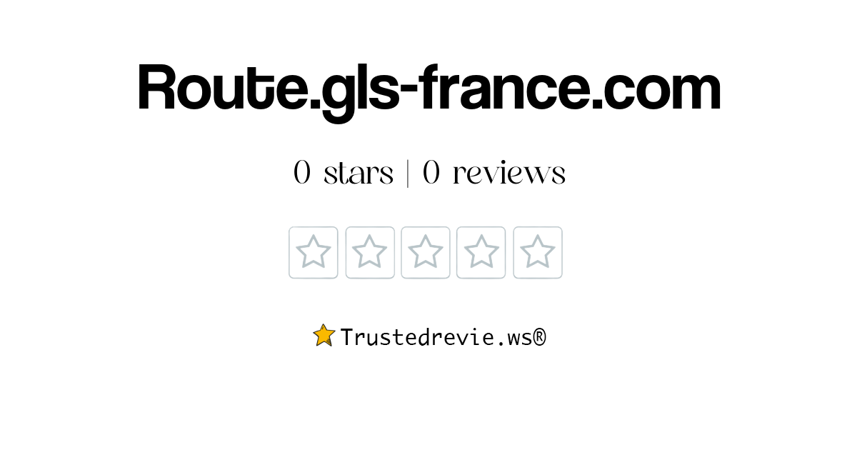 Route.gls-france.com Review: Legit or Scam? [2024 New Reviews]