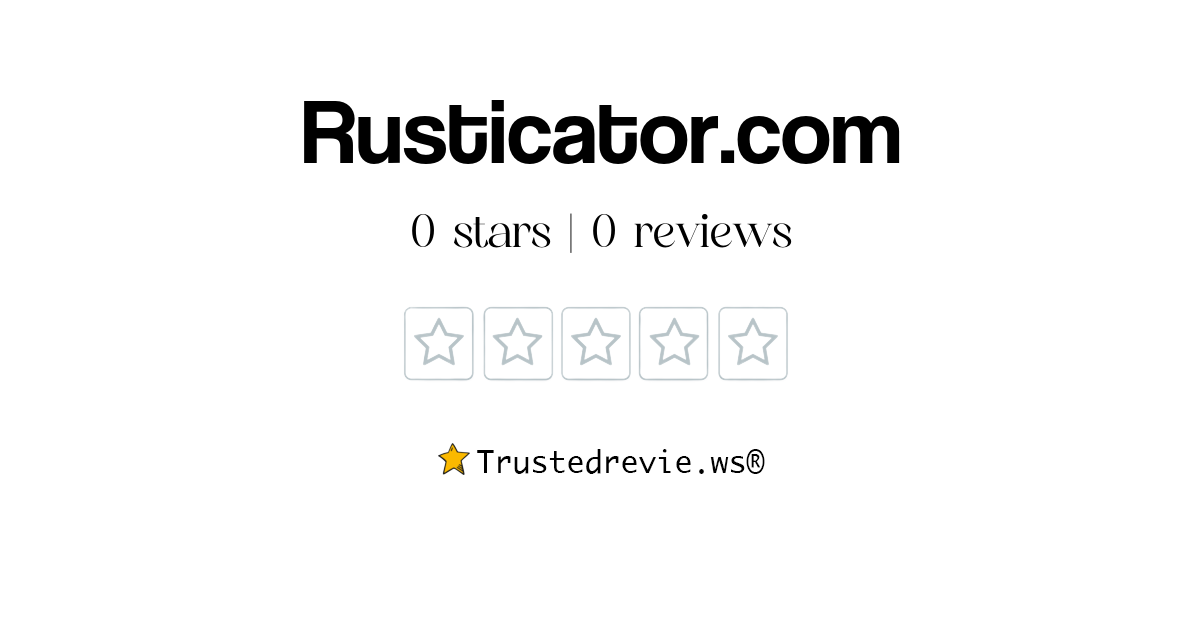 Rusticator.com Review: Legit or Scam? [2026 New Reviews]