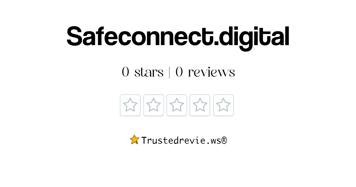 Safeconnect.digital Review: Legit or Scam? [2026 New Reviews]