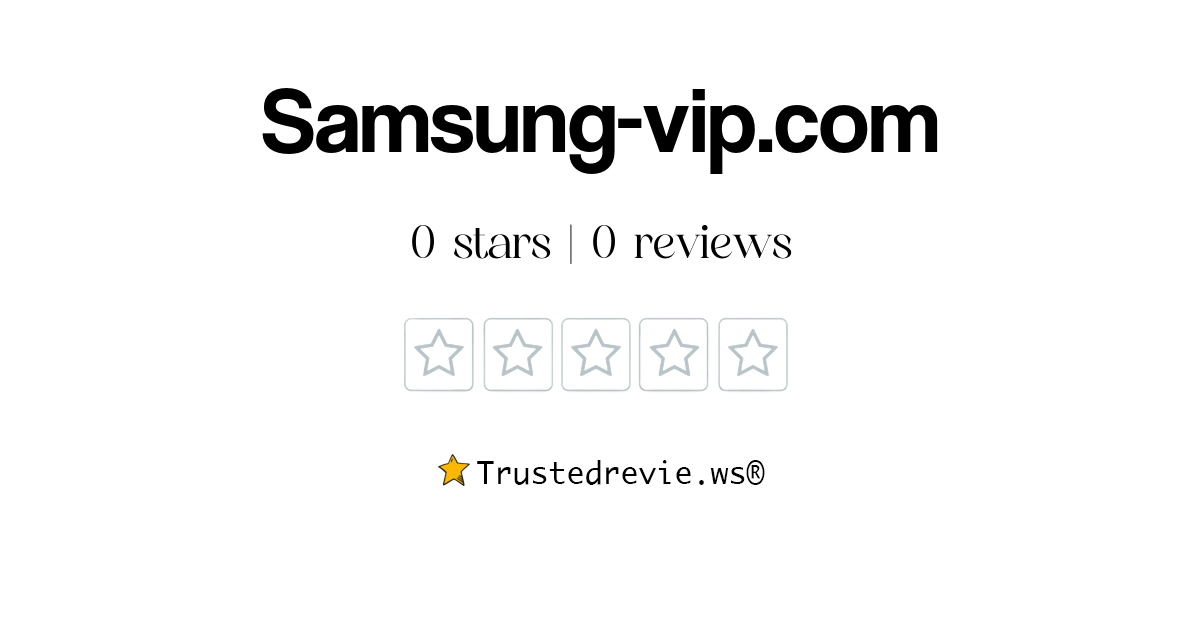 Samsung-vip.com Review: Legit or Scam? [2026 New Reviews]