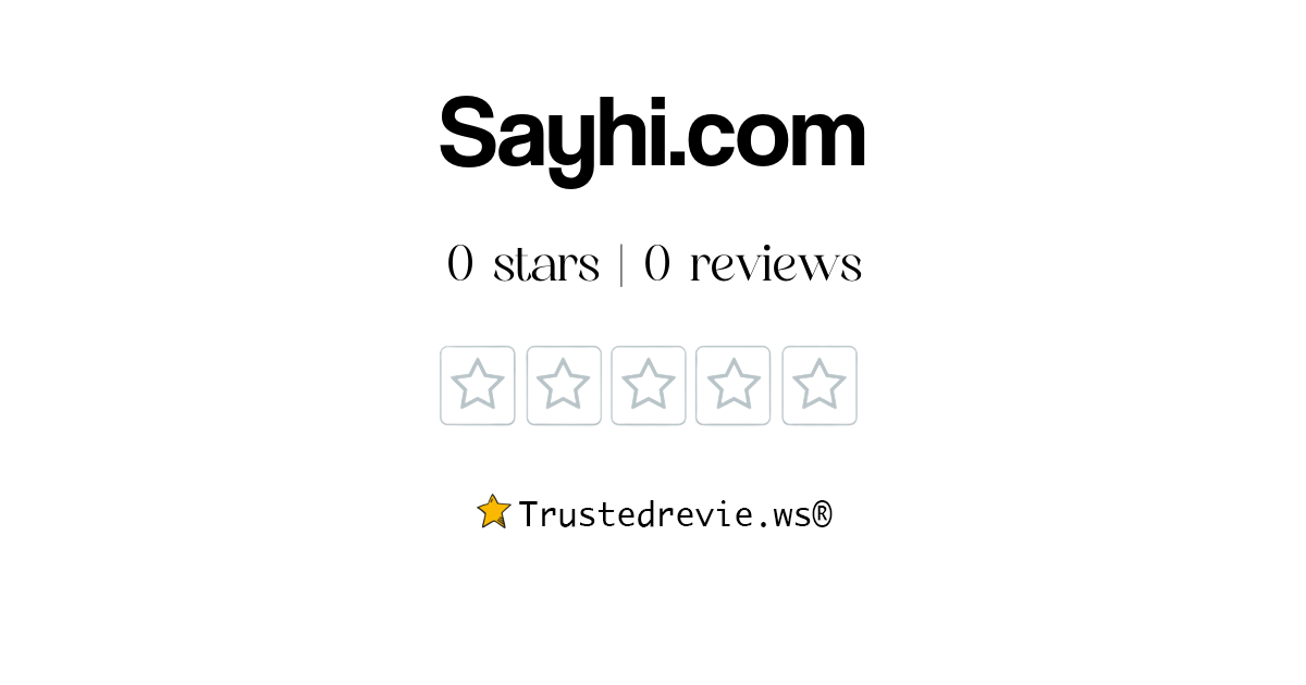 Sayhi.com Review: Legit or Scam? [2025 New Reviews]