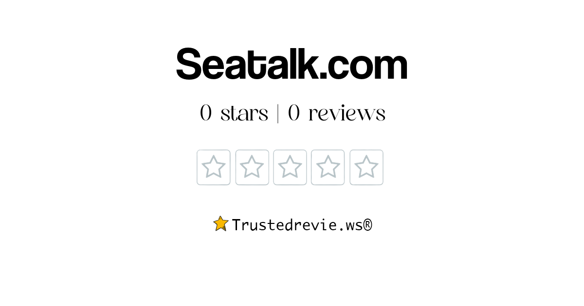 Seatalk.com Review: Legit or Scam? [2025 New Reviews]