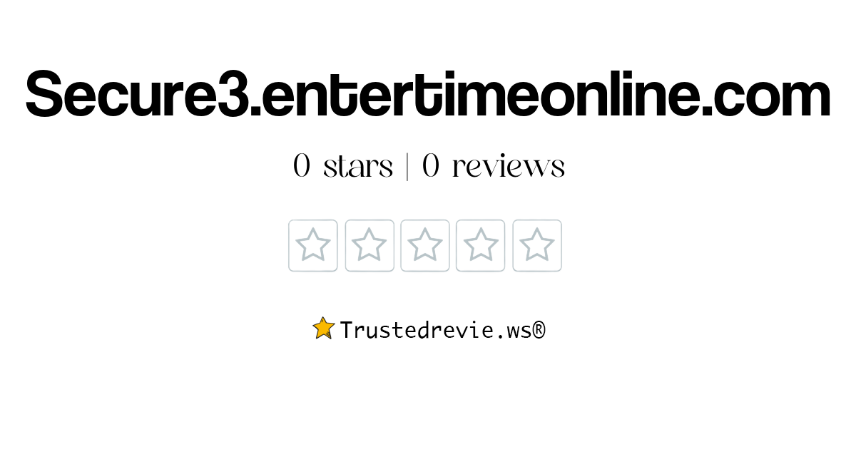 Secure3.entertimeonline.com Review: Legit or Scam? [2025 New Reviews]