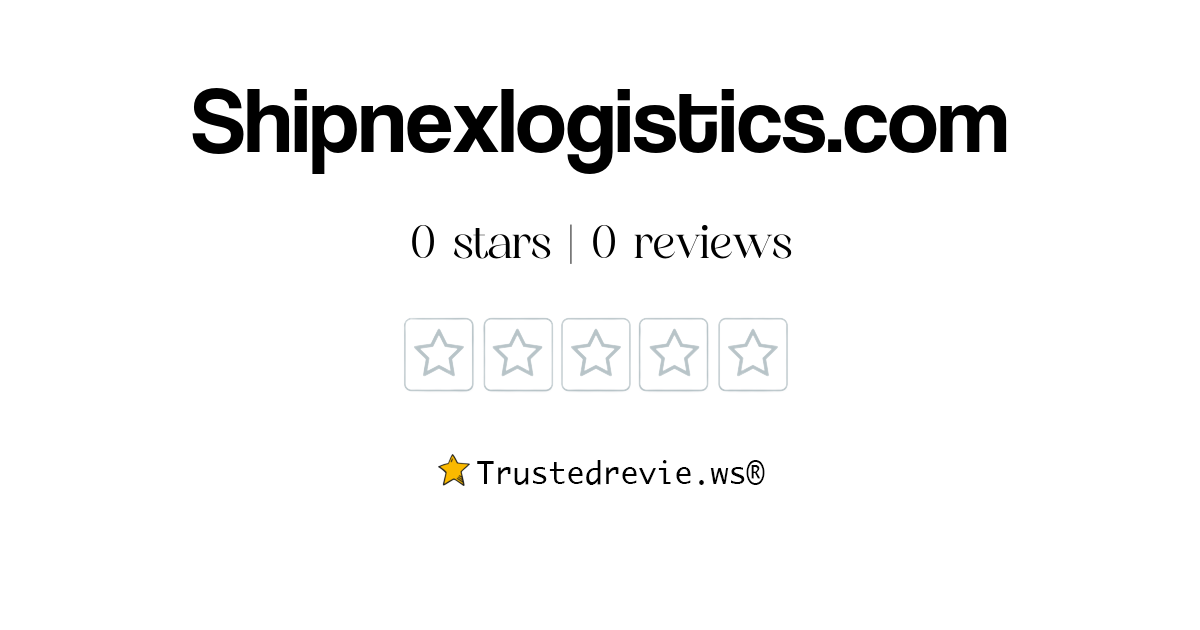 Shipnexlogistics.com Review: Legit or Scam? [2026 New Reviews]